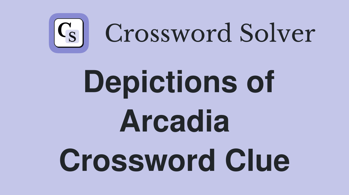 Depictions of Arcadia - Crossword Clue Answers - Crossword Solver